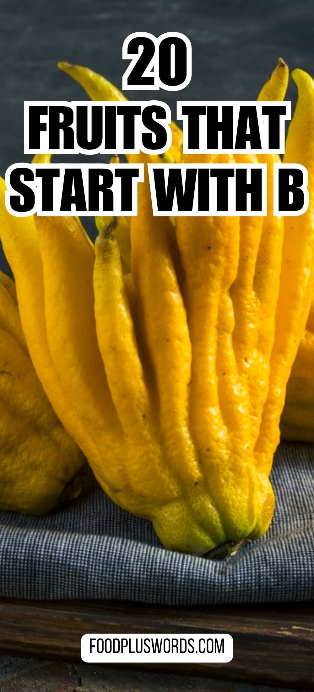 20 Delicious Fruits That Start with B (Be Careful with #12)